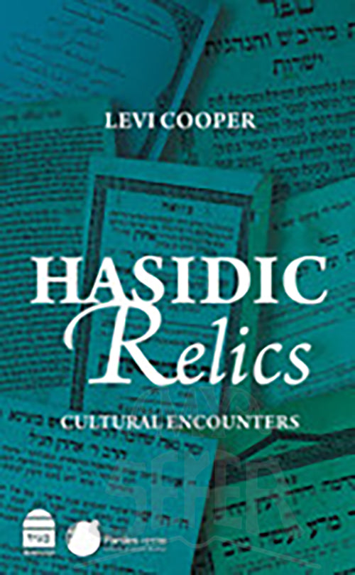 Hasidic Relics, Cultural Encounters Levi Cooper – My Sefer