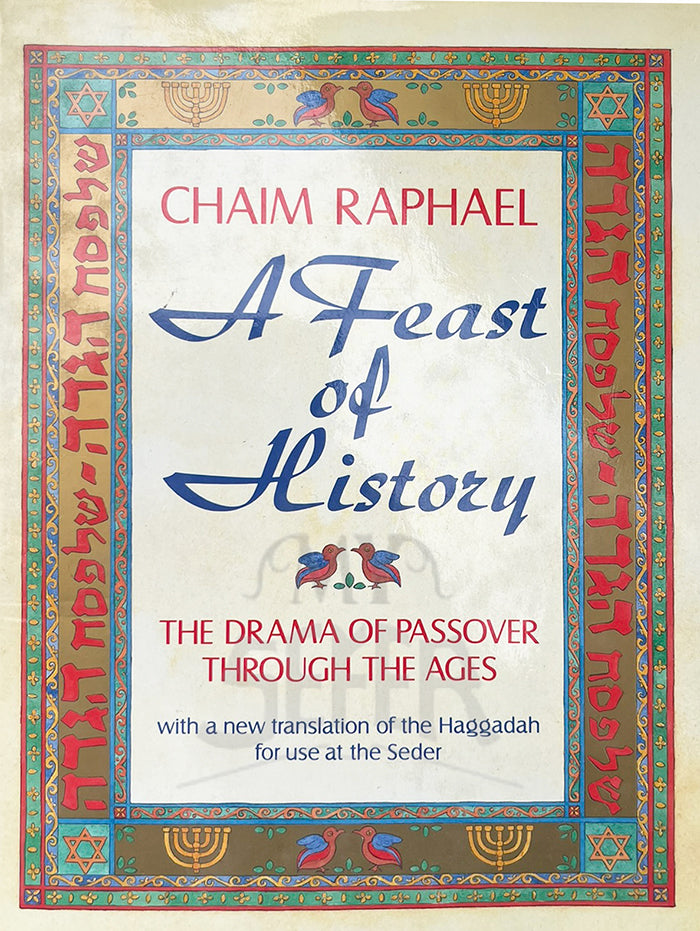 A feast of history;: Passover through the ages as a key to Jewish expe ...