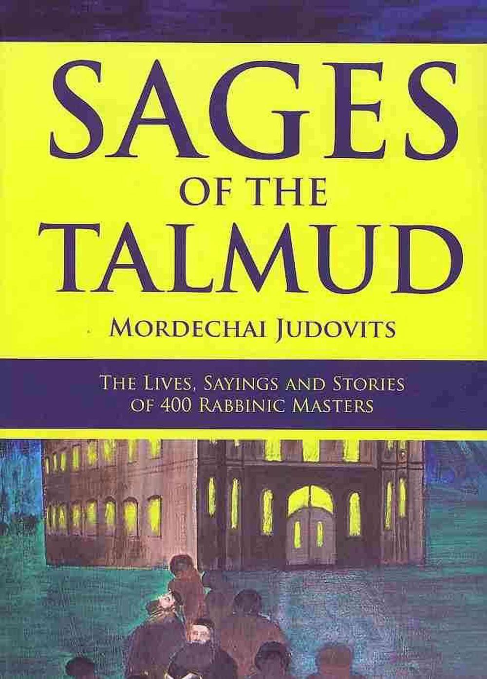 SAGES OF THE TALMUD - THE LIVES, SAYINGS AND STORIES OF 400 RABBIS – My ...